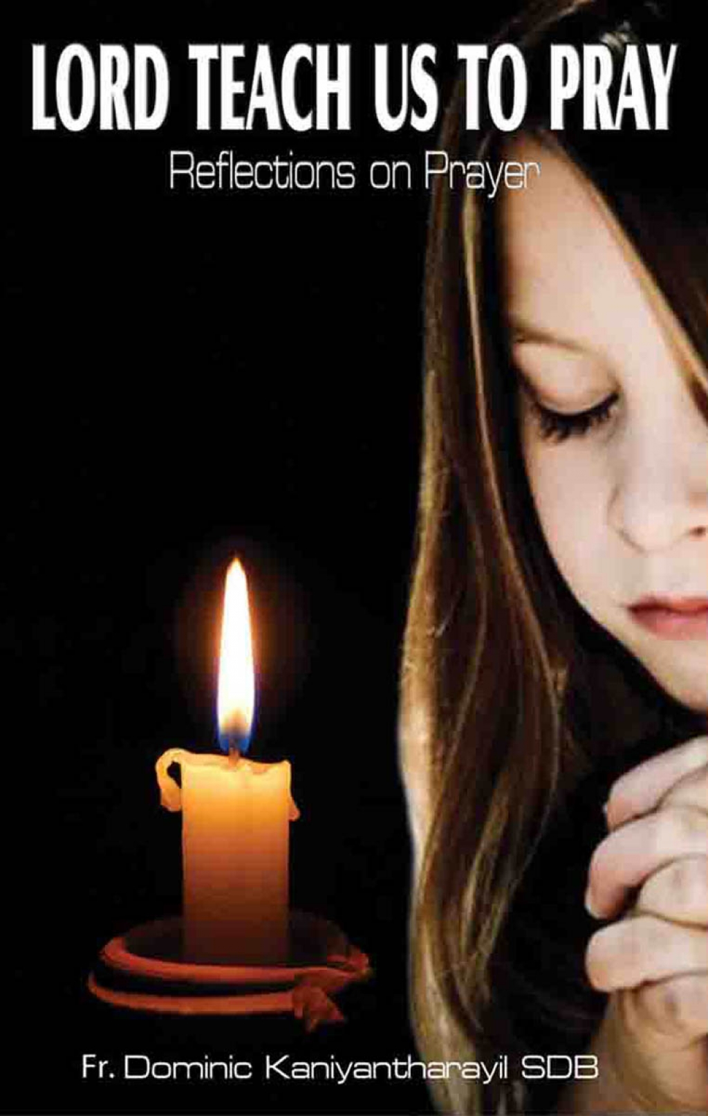 Lord Teach us to Pray! Reflections on Prayer